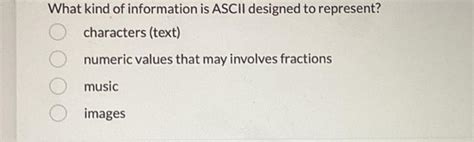 Solved What Kind Of Information Is Ascii Designed To