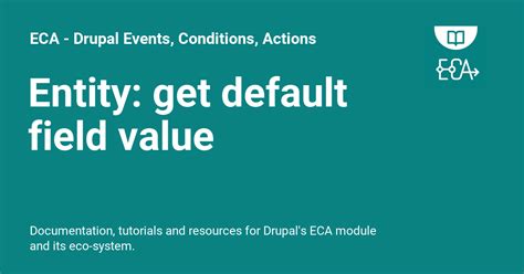 Entity Get Default Field Value Eca Drupal Events Conditions Actions