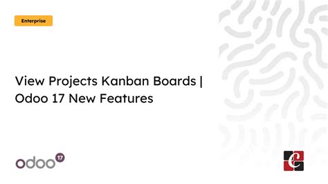 View Projects Kanban Boards Odoo 17 New Features Pptx