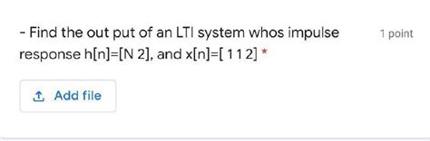 Solved 1 Point Find The Output Of An Lti System Whos Impulse