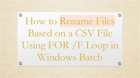 How To Rename Files Based On A Csv File Using For F Loop In Windows Batch Youtube