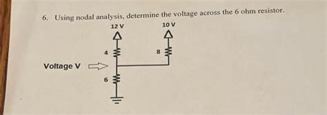Solved How To Find Voltage Across 6 Ohm Resistor Using No