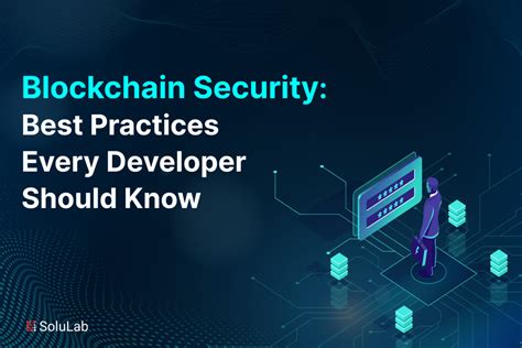 Blockchain Security Best Practices Every Developer Should Know
