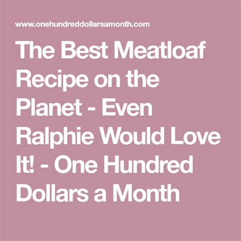 The Best Meatloaf Recipe On The Planet Even Ralphie Would Love It