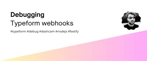 debugging typeform webhooks dev community