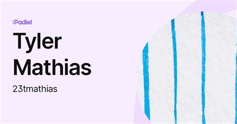 Tyler Mathias 23tmathias Profile Padlet