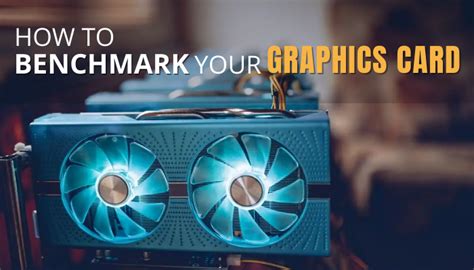 How To Benchmark Your Graphics Card A Gamers Standpoint