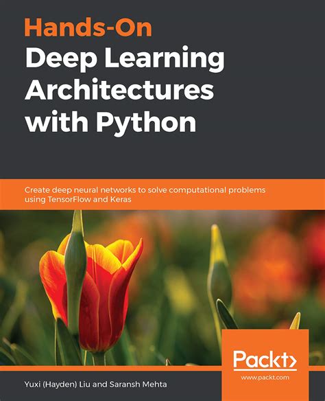 Hands On Deep Learning Architectures With Python Create Deep Neural Networks To Solve