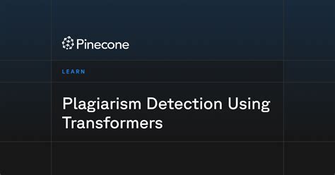 Plagiarism Detection Using Transformers Pinecone