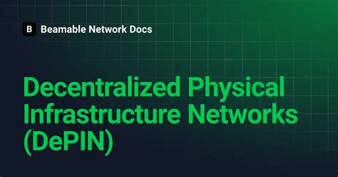 Decentralized Physical Infrastructure Networks Depin Beamable Network Docs