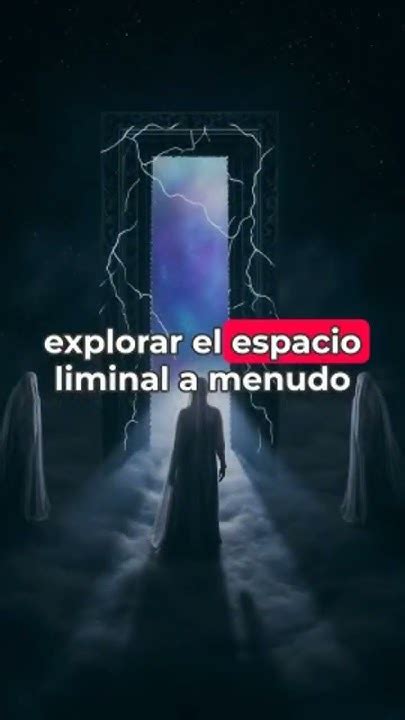 Secretos Del Espacio Liminal Que Te Sorprenderán Curiosidades