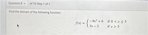 Solved Question Of Step Of Find The Domain Of The Chegg