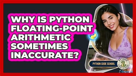 Why Is Python Floating Point Arithmetic Sometimes Inaccurate Python