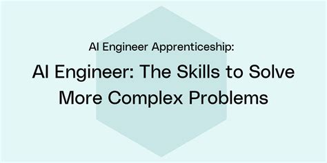 Ai Engineer The Skills To Solve More Complex Problems