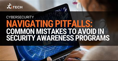 navigating pitfalls common mistakes to avoid in security awareness