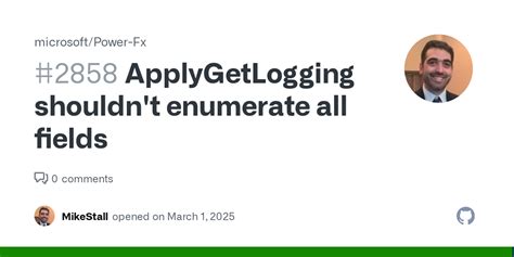 Applygetlogging Shouldnt Enumerate All Fields · Issue 2858 · Microsoftpower Fx · Github