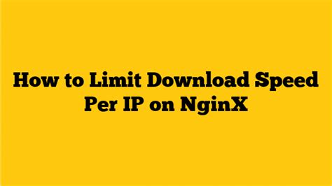 How To Limit Download Speed In NGINX Ubiq BI