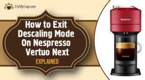 How To Exit Descaling Mode On Nespresso Vertuo Next Explained FixMyCup