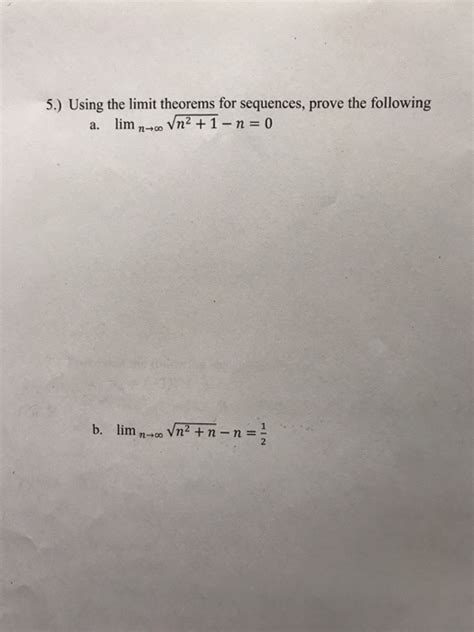 Solved Using The Limit Theorems For Sequences Prove The Chegg Com