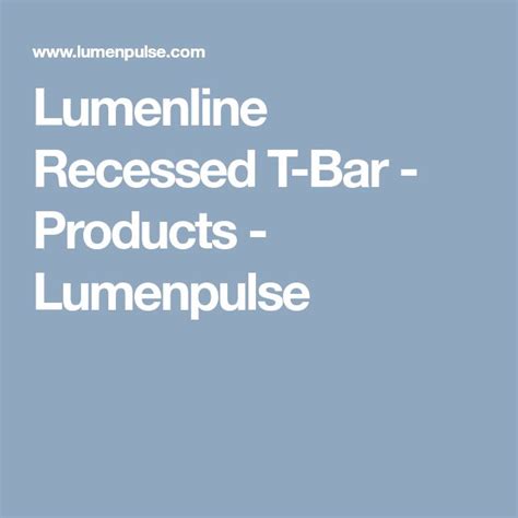 Lumenline Recessed T Bar Products Lumenpulse Recess Light Architecture Bar