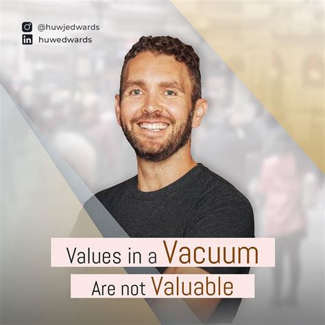 If Your Values Dont Actively Influence Your Day To Day Decsions Youre