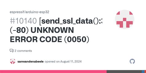 Sendssldata382 80 Unknown Error Code 0050 · Issue 10140 · Espressifarduino Esp32