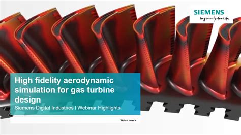 High Fidelity Aerodynamic Simulation For Gas Turbine Design Siemens
