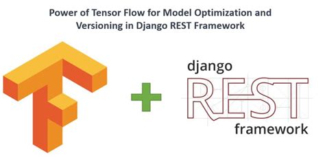 How Tensorflow And Django Rest Framework Boost Your Web Services