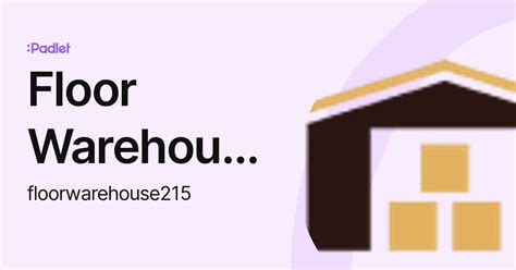 Floor Warehouse Floorwarehouse215 Profile Padlet