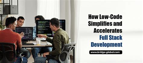 How Low Code Simplifies And Accelerates Full Stack Development By