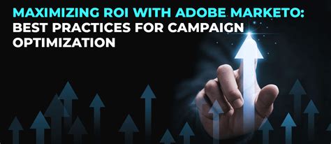 Maximizing ROI With Adobe Marketo Best Practices For Campaign Optimization EnFuse Solutions