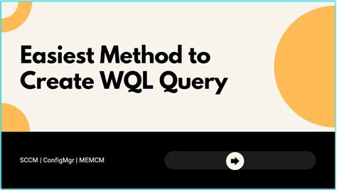 Easiest Method To Create SCCM WQL Queries For Automation Tasks
