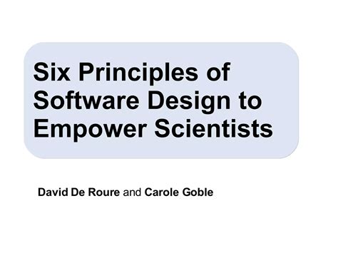 six principles of software design to empower scientists ppt