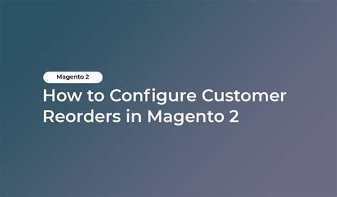 How To Configure Customer Reorders In Magento 2 Hiddentechies