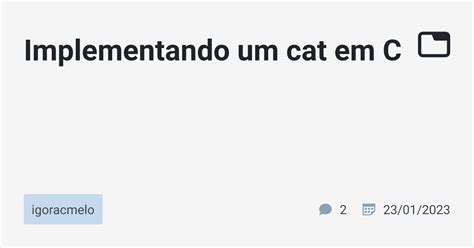 Implementando Um Cat Em C · Igoracmelo · Tabnews
