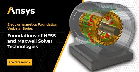 Foundations Of Ansys Hfss And Ansys Maxwell Solvers