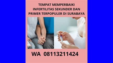 Tempat Memperbaiki Infertilitas Sekunder Dan Primer Terpopuler Di Surabaya Wa 0811 3211 424