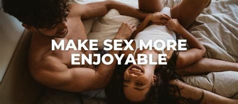 7 Ways To Make Sex More Enjoyable For You Your Partner 7 Ways To Make Sex More Enjoyable For You Your Partner