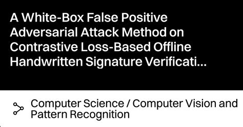 A White Box False Positive Adversarial Attack Method On Contrastive Loss Based Offline