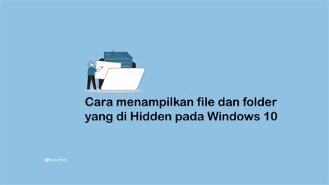Cara Menampilkan File Dan Folder Yang Di Hidden Pada Windows 10