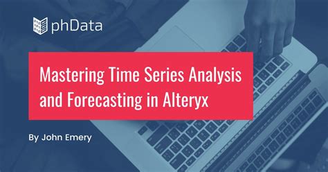 Mastering Time Series Analysis And Forecasting In Alteryx Phdata