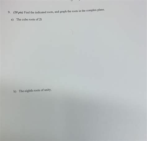 Solved 9 20 Pts Find The Indicated Roots And Graph The