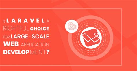 Is Laravel A Rightful Choice For Large Scale Web Application