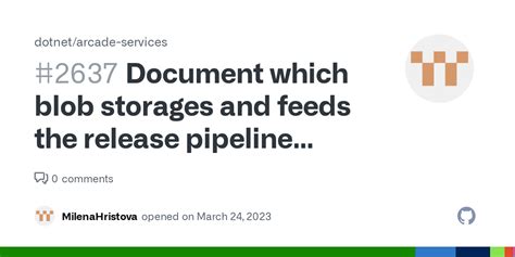 Document Which Blob Storages And Feeds The Release Pipeline Depends On · Issue 2637 · Dotnet