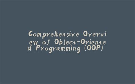 Comprehensive Overview Of Object Oriented Programming Oop Principles 拾光赋