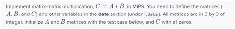 Solved Implement Matrix Matrix Multiplication C A B In