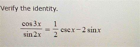 Verify The Identity Cos 3xsin 2x 12 Csc X 2sin X Math