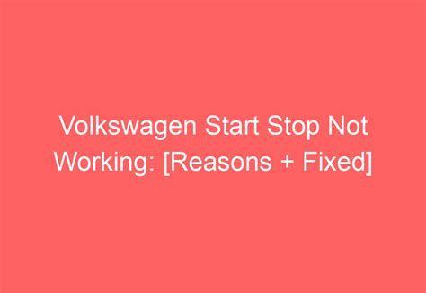 Volkswagen Start Stop Not Working Reasons Fixed Automotiveglory