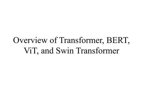 Transformerbertvitswinpresentationpptx