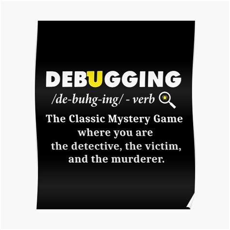 Debugging Mystery Game Funny Programming Lover Programmer Nerd Poster For Sale By Blisschimp